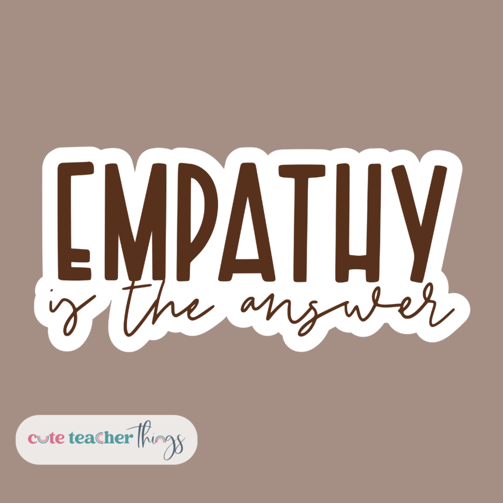 Empathy Is The Answer Sticker – Cute Teacher Things