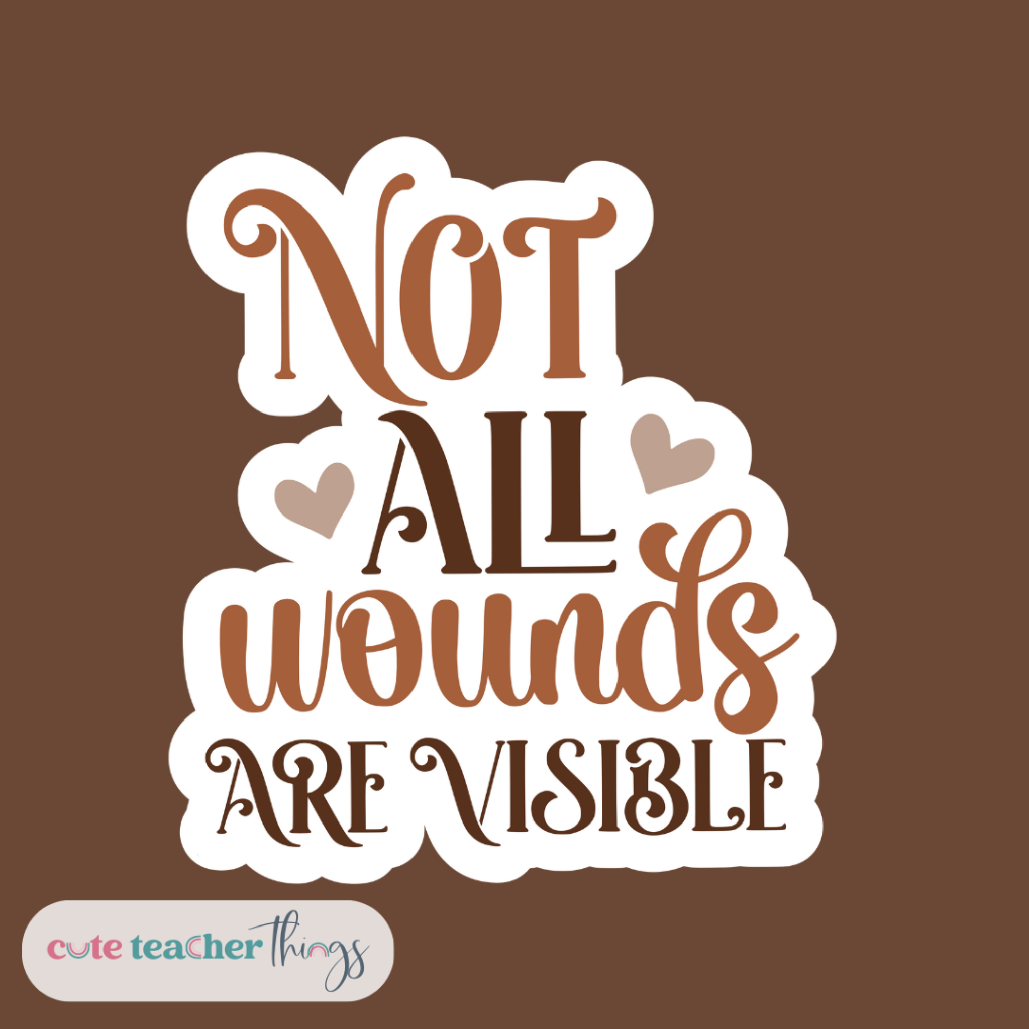 Not All Wounds Are Visible Sticker – Cute Teacher Things