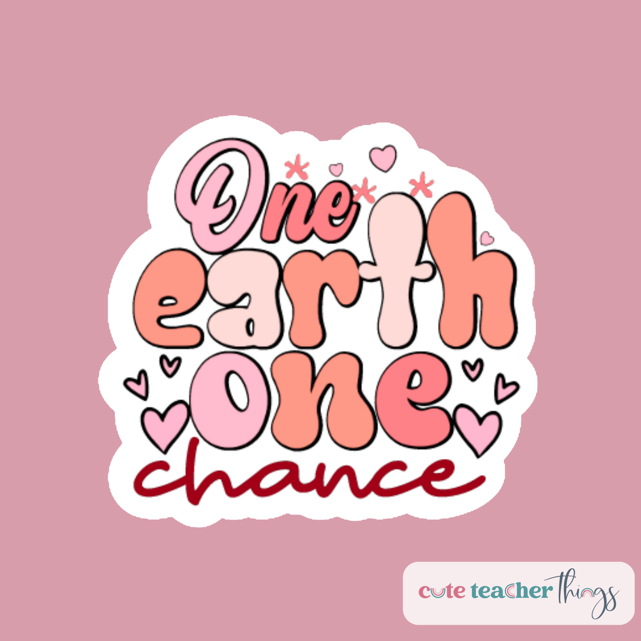 One Earth One Chance Sticker – Cute Teacher Things